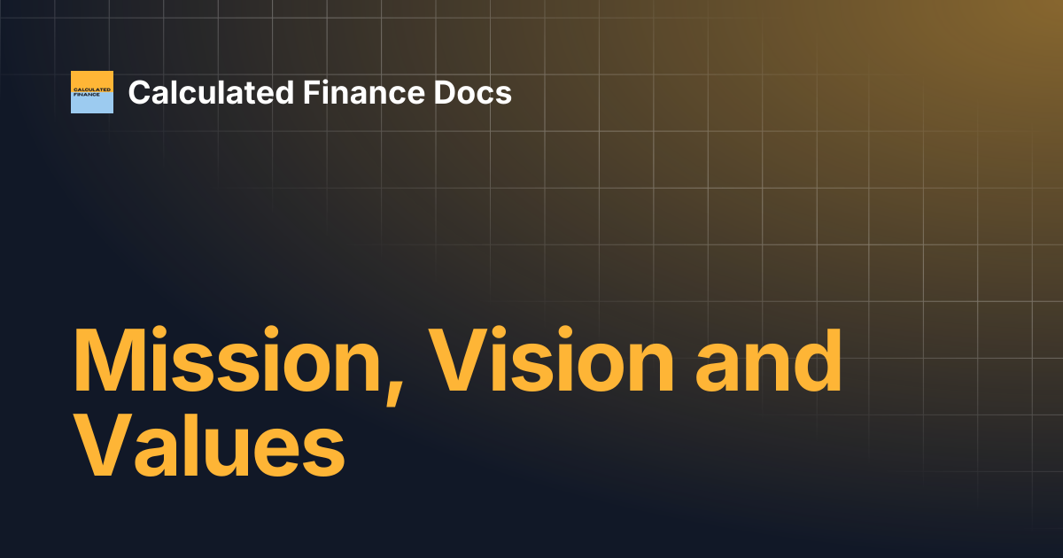 Mission, Vision and Values | Calculated Finance Docs