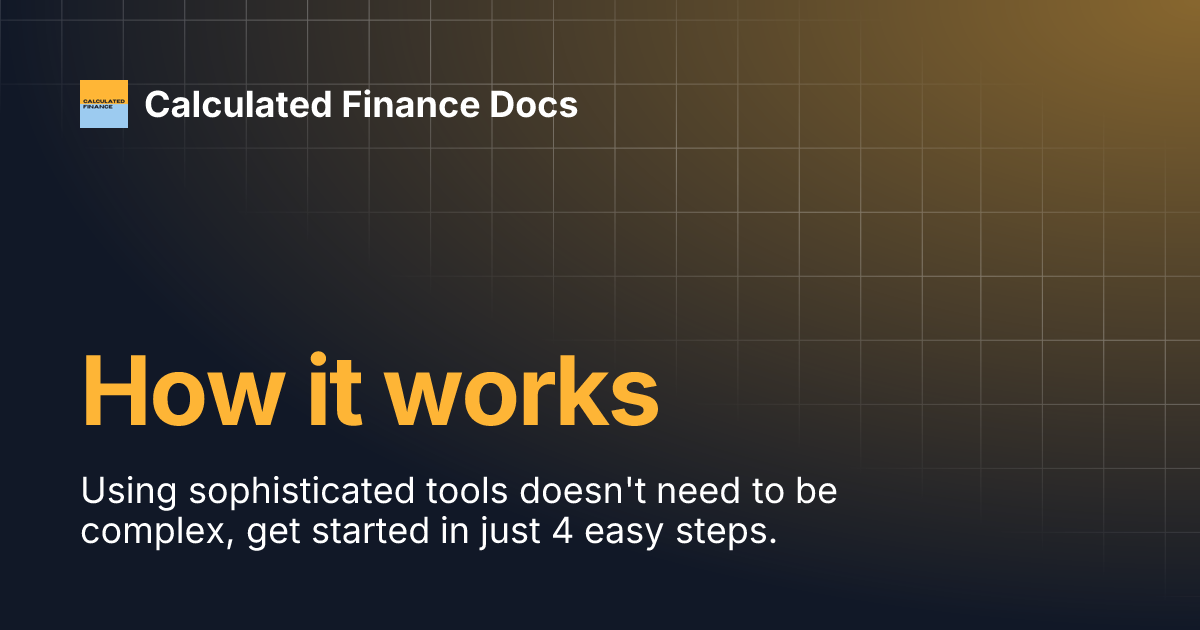 How it works | Calculated Finance Docs